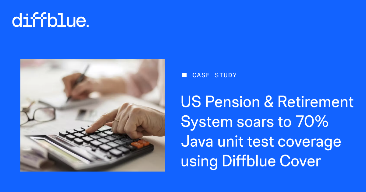 Us Pension And Retirement System Soars To 70 Java Unit Test Coverage Using Diffblue Cover Diffblue